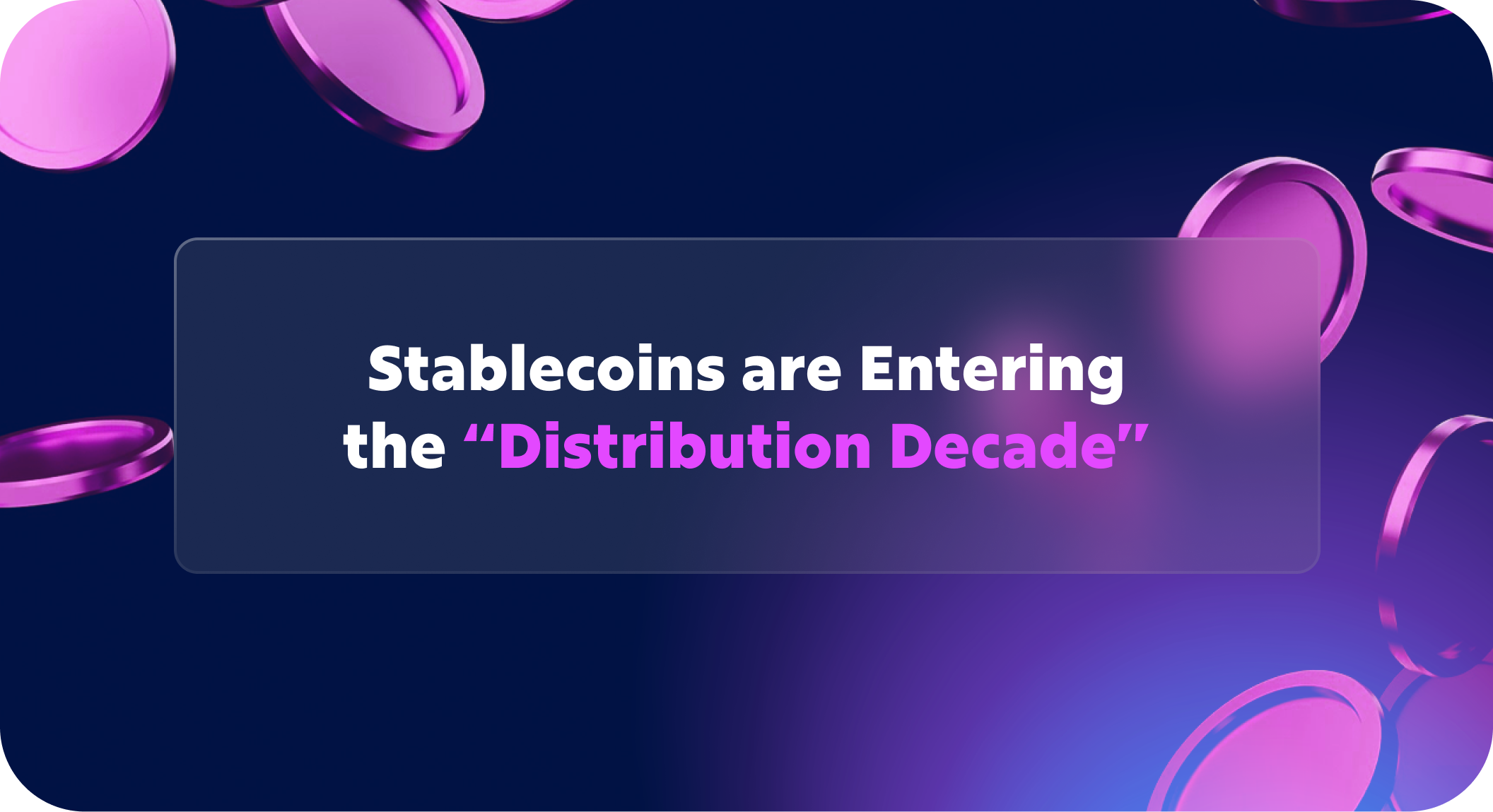 Stablecoins Are Entering the “Distribution Decade” - OpenPayd